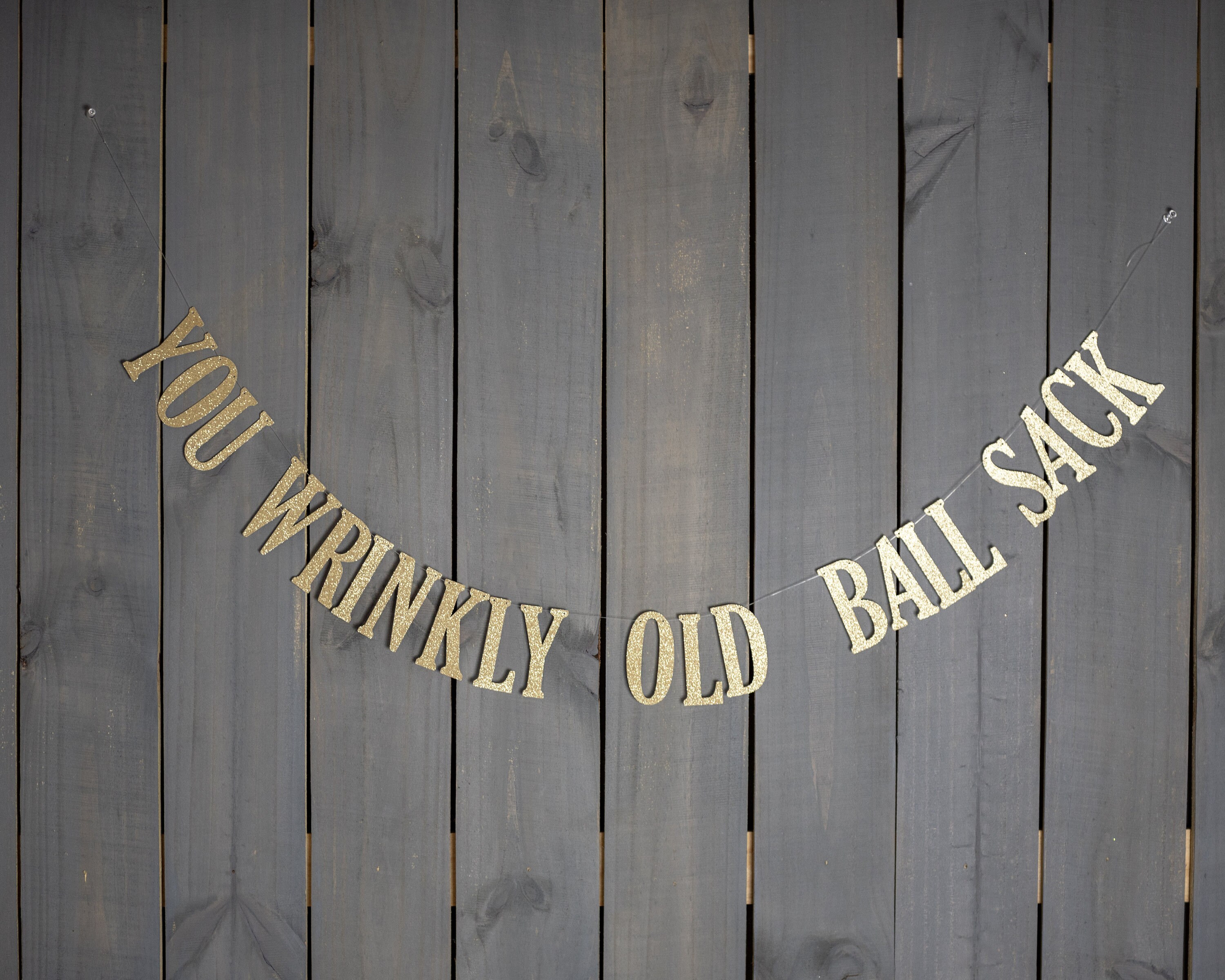 You Wrinkly Old Ball Sack Banner/garland - Etsy