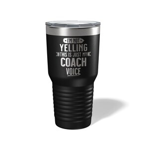 I'm Not Yelling This is My Coach Voice Funny Engraved Tumbler Mug End ...