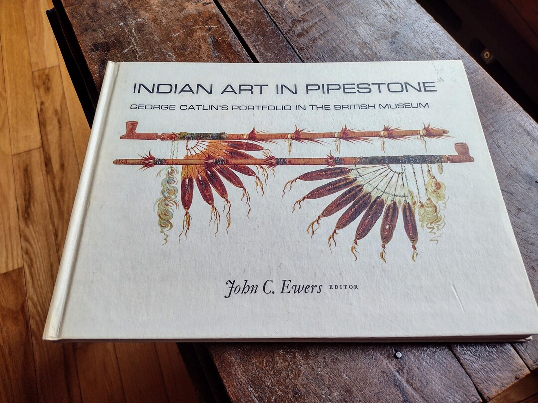 1979, First Edition, Indian Art in Pipestone George Catlin's Portfolio ...