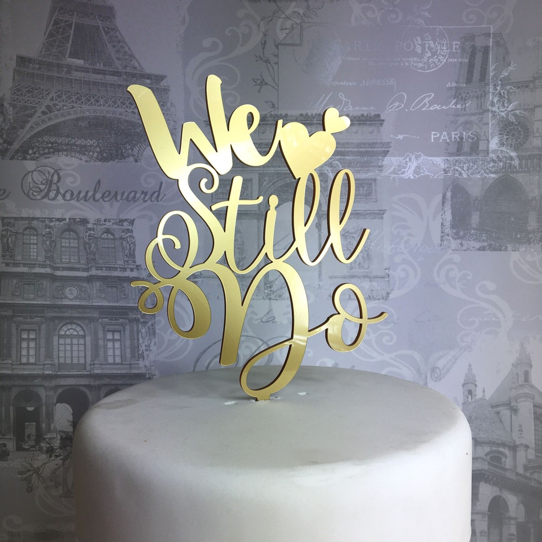 We Still Do Cake Topper Wedding Anniversary - Etsy