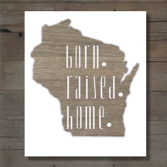 Wisconsin Born. Raised. Home. Printable instant Download | Etsy