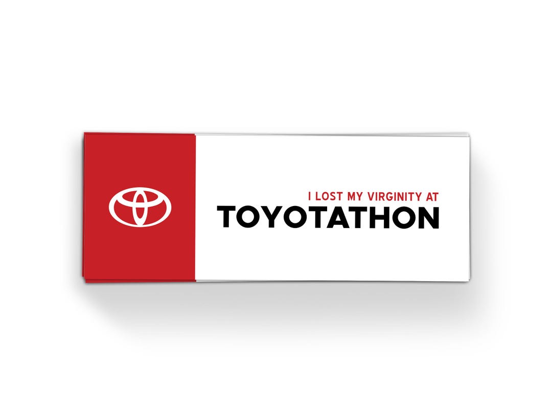 I Lost My Virginity at Toyotathon Bumper Sticker: Funny Meme Humor Car ...