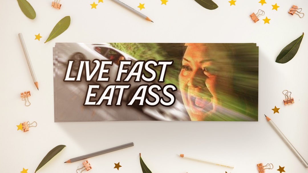 Live Fast Eat AS Hilarious Meme Shitpost Bumper Sticker, I AM SPEED ...