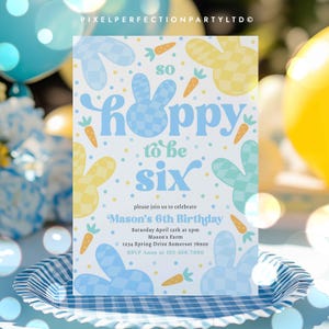 Editable Bunny Birthday Party Invitation so Hoppy to Be Six Bunny 6th ...