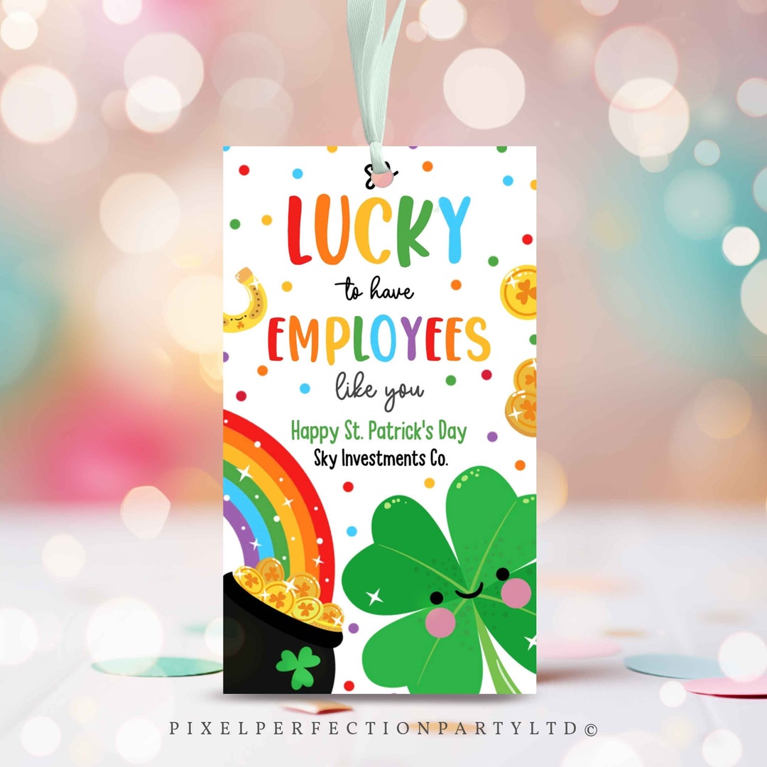 Editable St. Patrick's Day Employees Appreciation Gift Tag so Lucky to ...