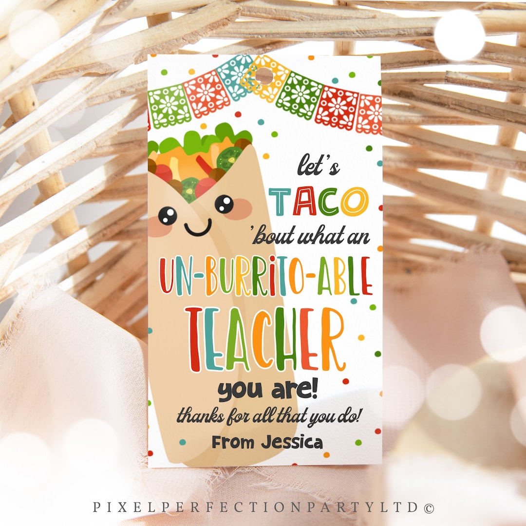 Editable Un-burrito-able Teacher Appreciation Gift Tag Burrito Mexican ...