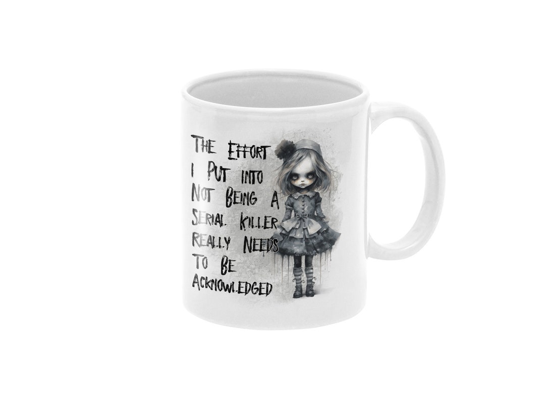 Not Being A Serial Killer Needs to Be Acknowledged 11oz Ceramic Mug - Etsy