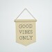 Good Vibes Only, Embroidered Mini Banner Wall Hanging, House Warming ...