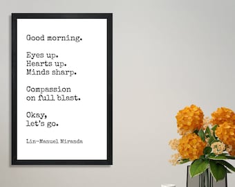 Printable Lin-manuel Miranda Quote good Morning. Eyes Up. Hearts Up ...