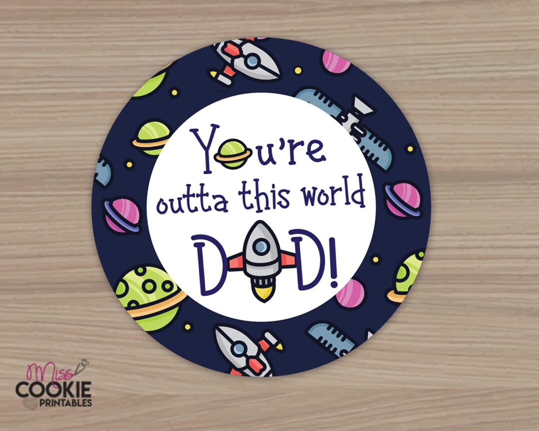 You're Outta This World DAD! Space Cookie Tag, 2" Round Father's Day ...