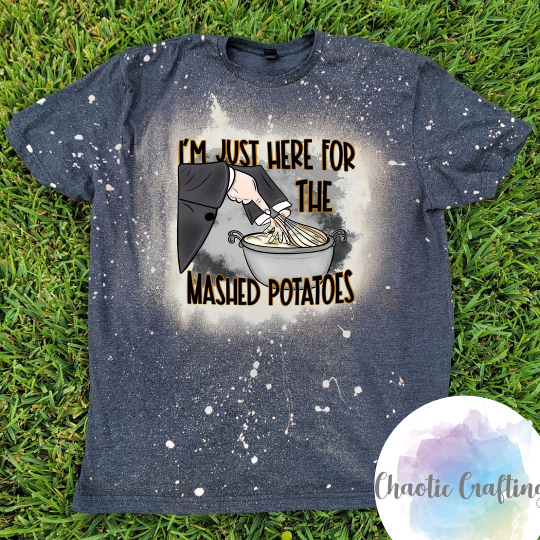 I'm Just Here for the Mashed Potatoes Shirt - Etsy