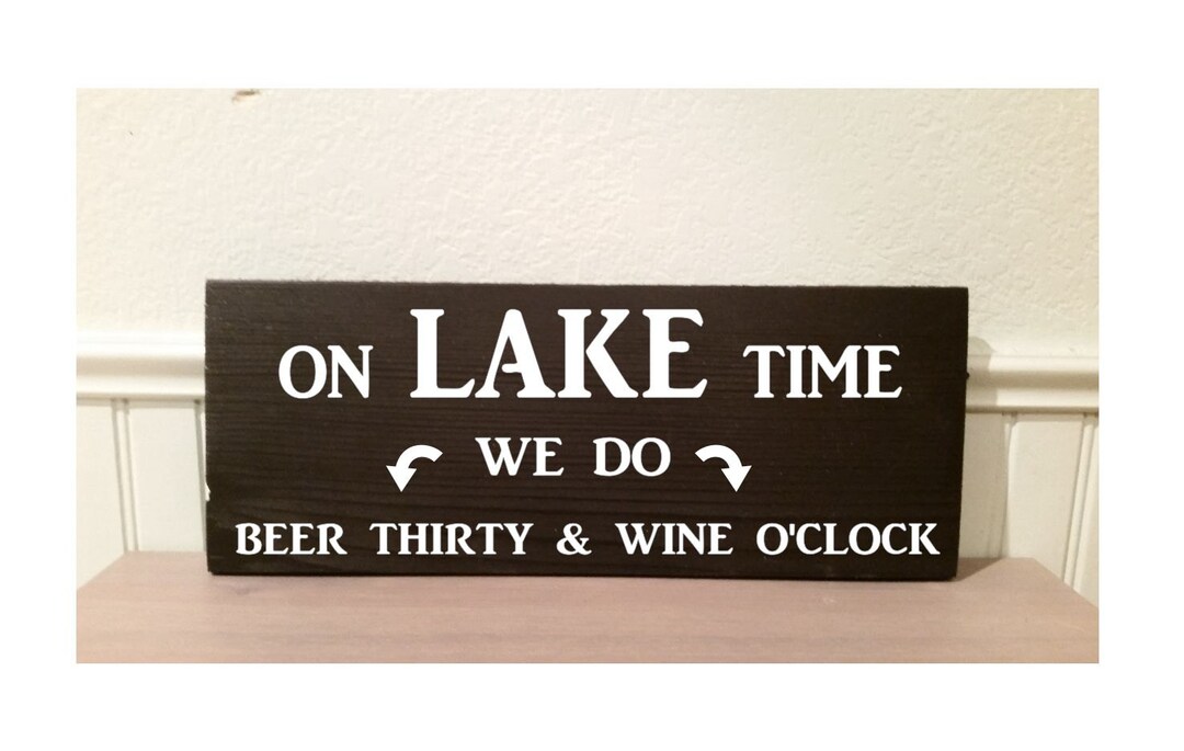 Wood Sign - on Lake Time We Do Beer Thirty and Wine O'clock 12" X 5 1/2 ...