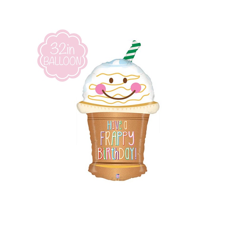 Giant Birthday Balloon Have Frappy Birthday Cute Frappuccino Summer ...