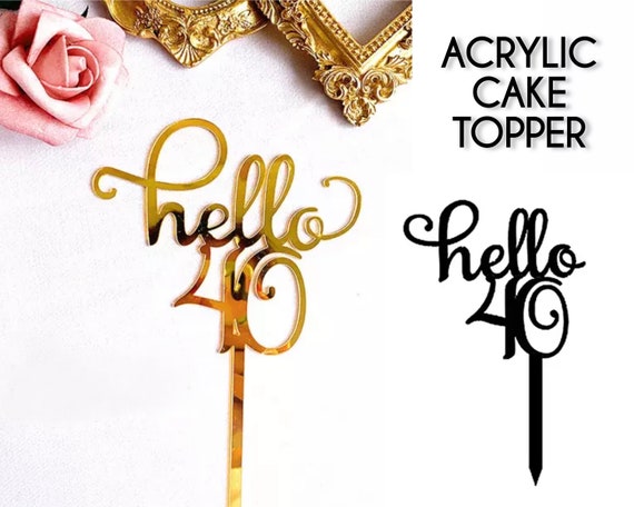 Hello 40 Birthday Cake Topper Modern Calligraphy Black Gold Dessert ...