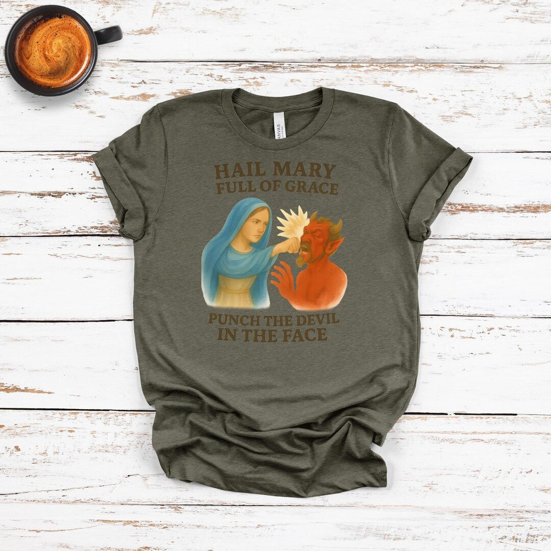 Hail Mary Full of Grace — Punch the Devil in the Face T-shirt | Funny ...