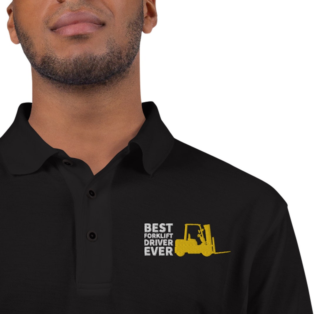 Best Forklift Driver Ever Polo Shirt, Forklift Truck Embroidered ...