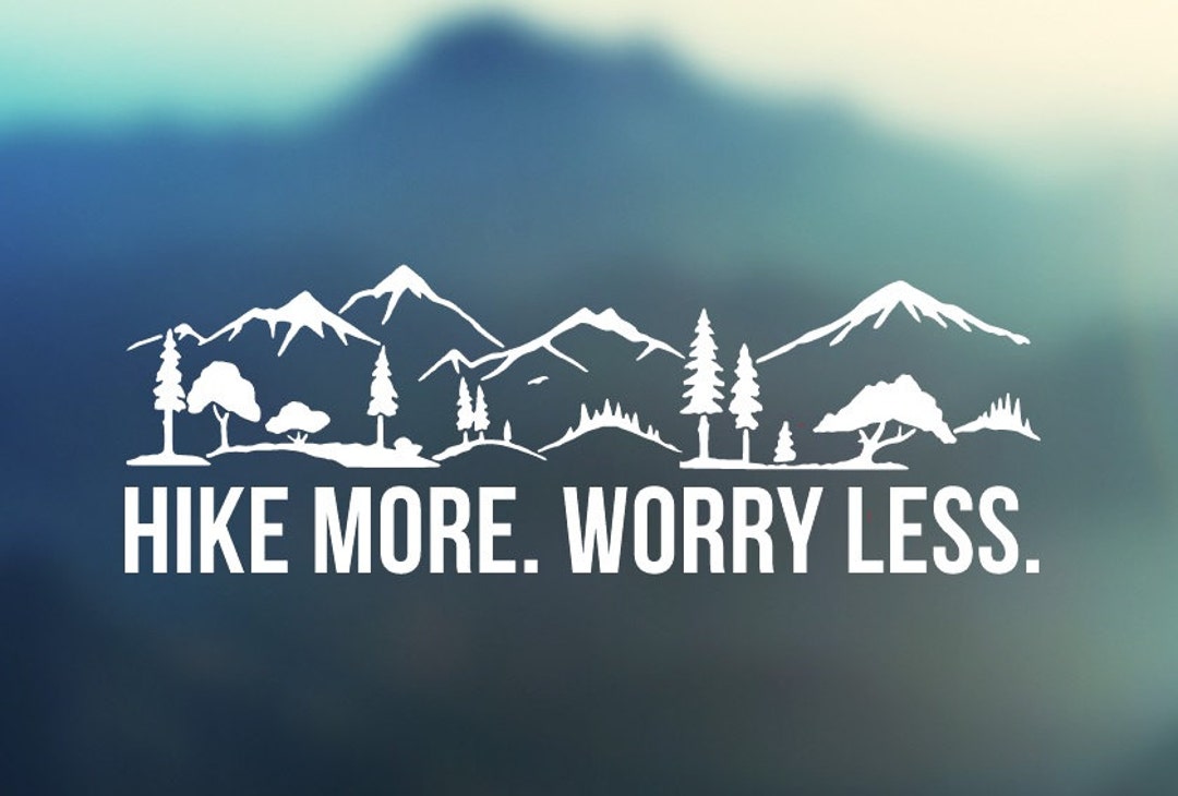 Hike More. Worry Less. Vinyl Decal - Car Decal - Car Sticker - Laptop ...
