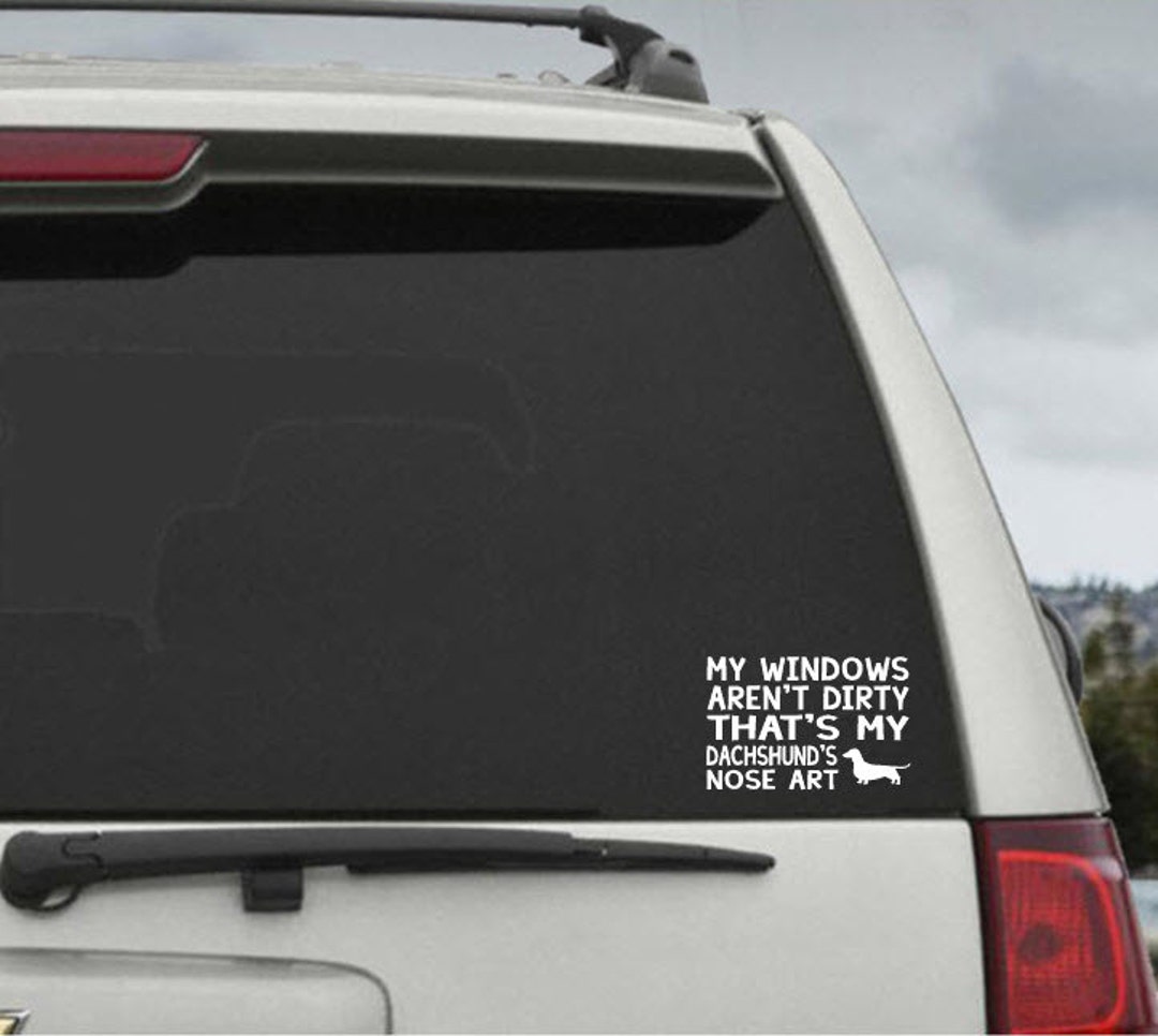 My Windows Aren't Dirty That's My Dachshund's Nose Art - Car Window ...