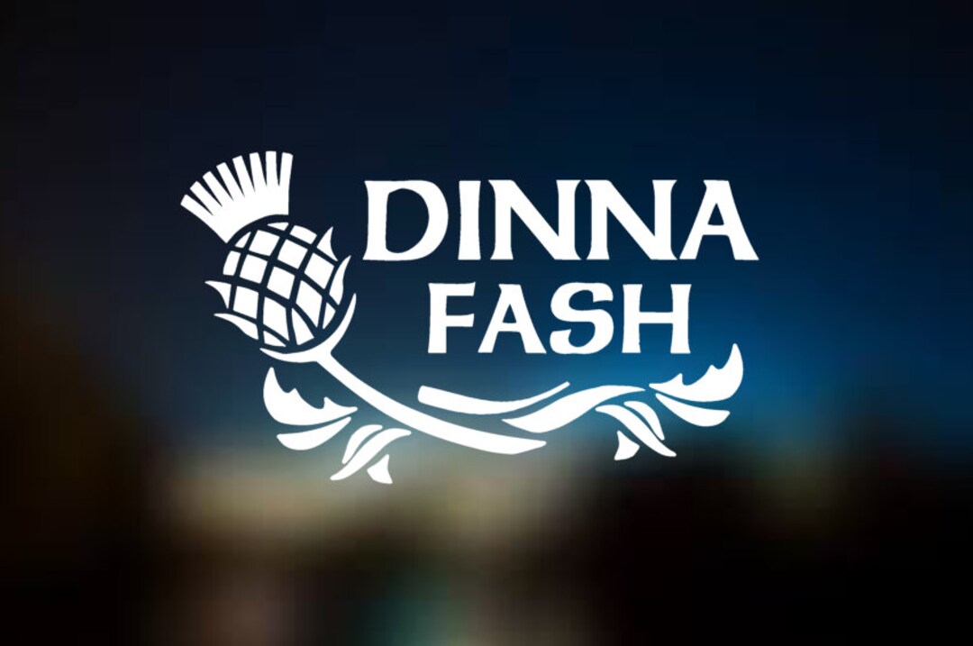 Dinna Fash Scottish Thistle Don't Worry Decal Vinyl Decal - Car Decal - Car Sticker - Laptop ...