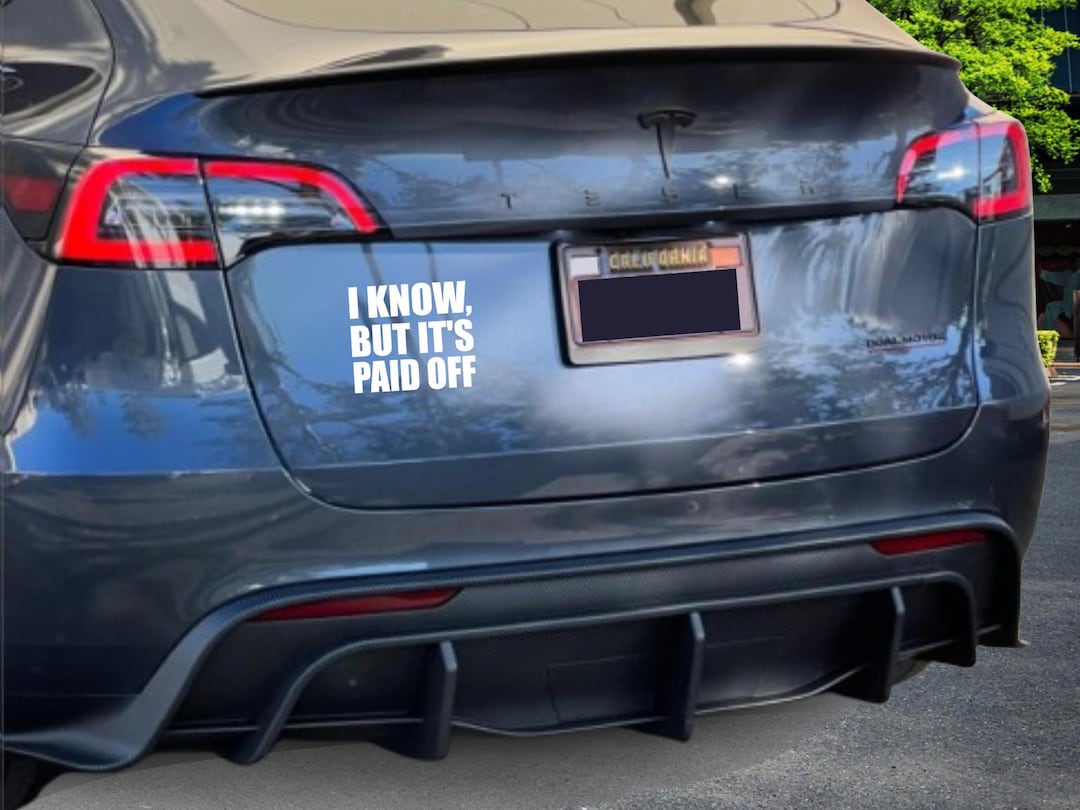I Know , but It's Paid off Decal - Anti Elon Tesla Club Decal / Vinyl ...
