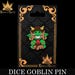 Dice Goblin Enamel Pin | Collectors Pin Featuring Cute Goblin Boi Will ...