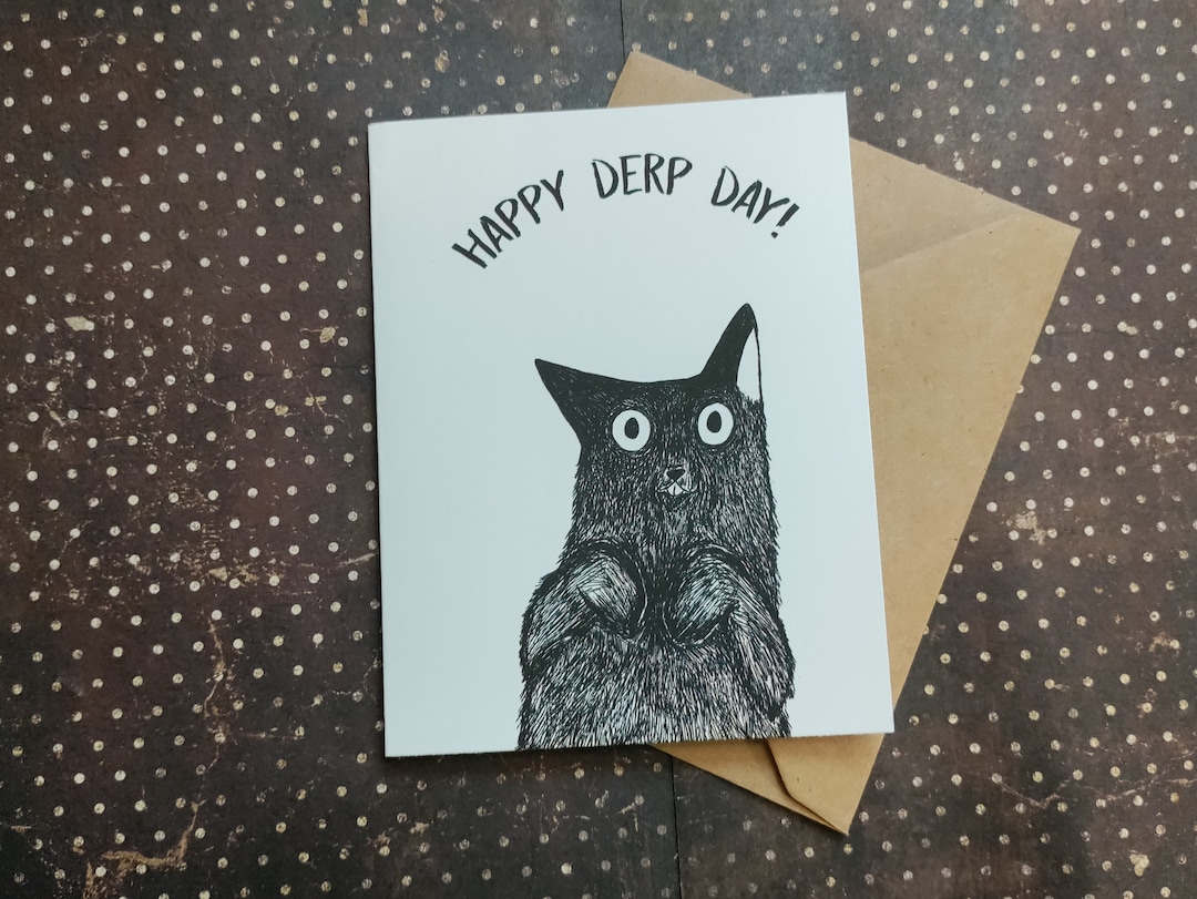 Happy Derp Day Featuring Derpy Cat Unique Birthday and Celebration Day ...