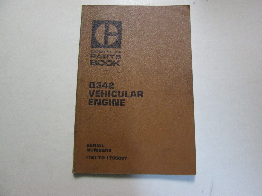Caterpillar D342 Vehicular Engine Parts Book 17S1 to 17S5087 ...
