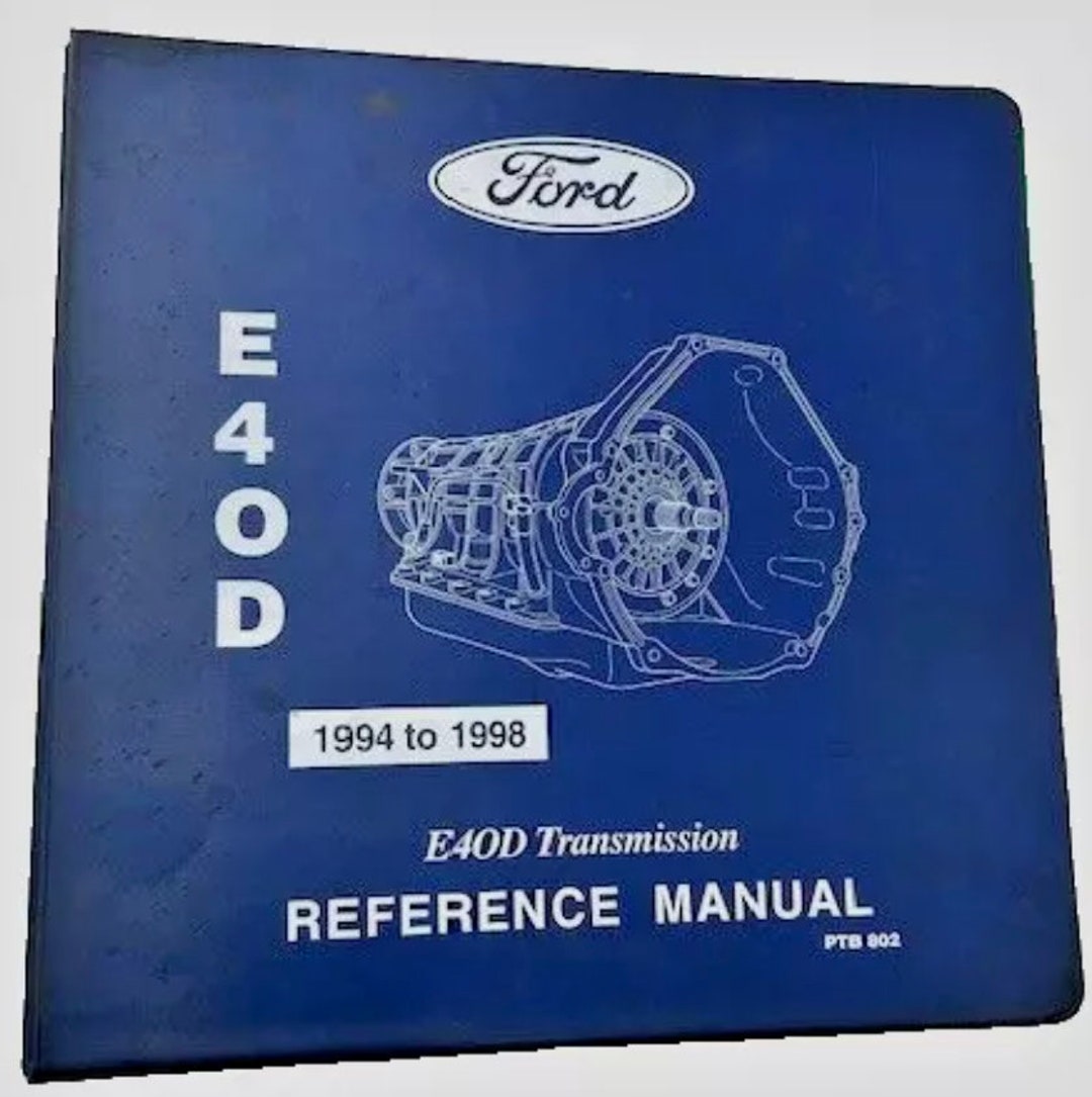 1994 1995 1997 1998 Ford E40D Transmission Reference Manual Dtb-802-f ...