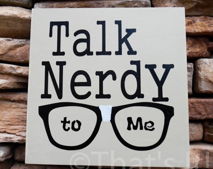 Talk Nerdy to Me, Hand Painted, Wood Sign, Nerd Sign, Fathers Day Gift ...