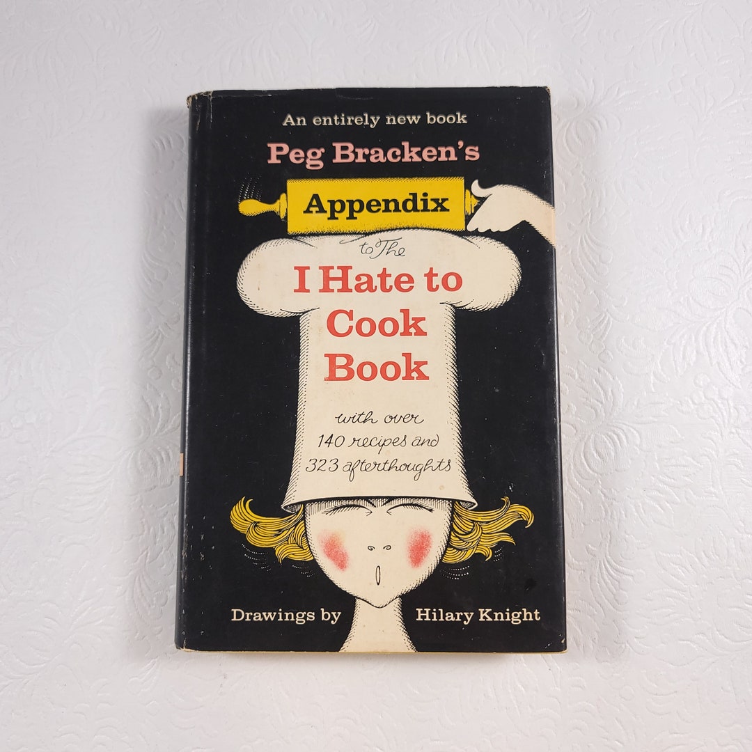 The I Hate to Cook Book Appendix Peg Bracken 1966 FIRST EDITION 140 ...