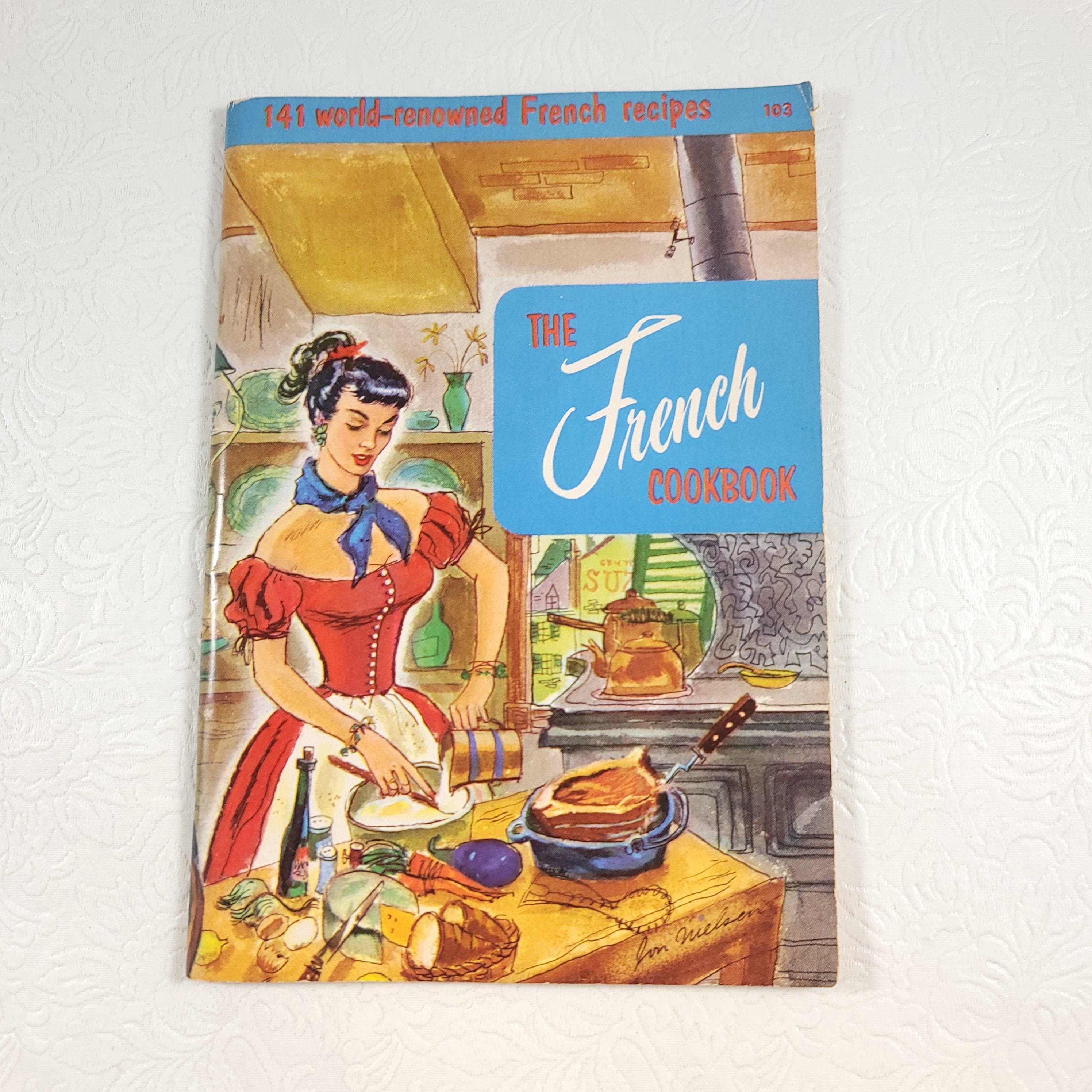The French Cookbook 1955 Culinary Arts Institute 141 World-renowned ...