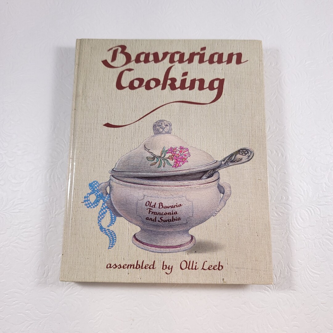 Bavarian Cooking / Olli Leeb / 1983 Second Edition / Printed in Germany ...