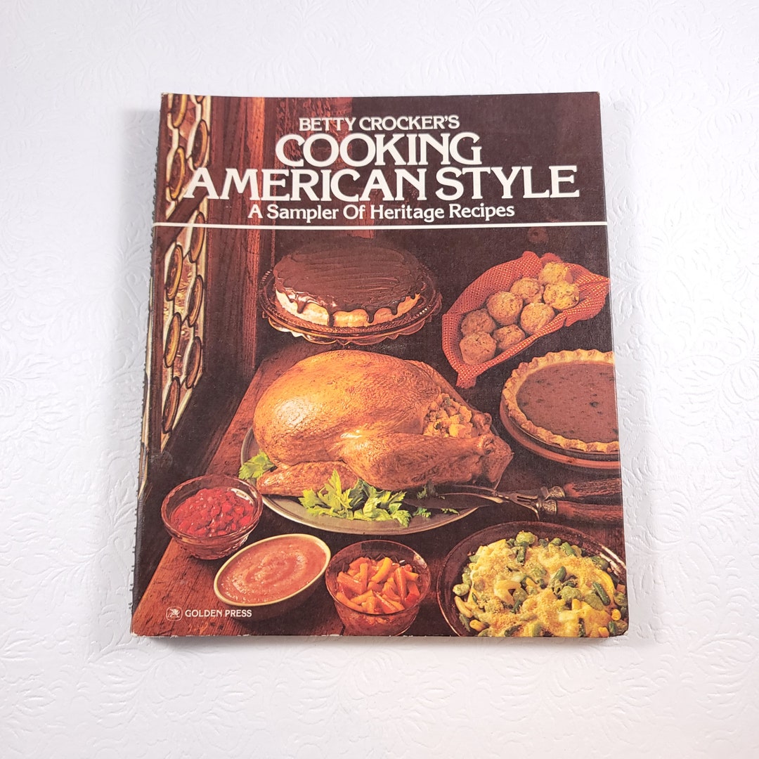 Betty Crocker's Cooking American Style A Sampler of Heritage Recipes ...