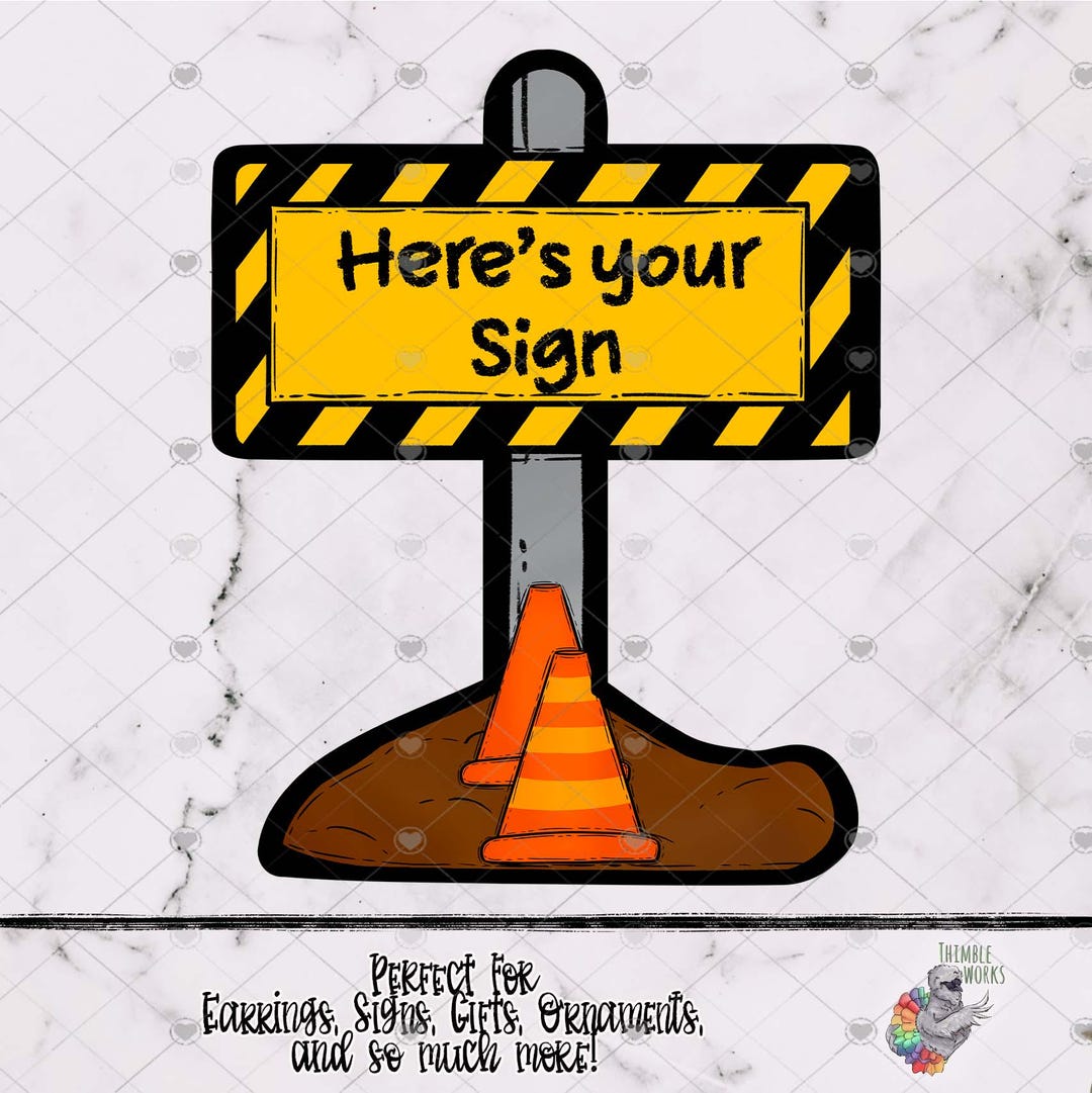 Under Construction Sign Design, Funny Dad Design, Here's Your Sign ...