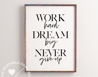 Work Hard, Dream Big, Never Give up Wall Art Print Dream Big Printable ...