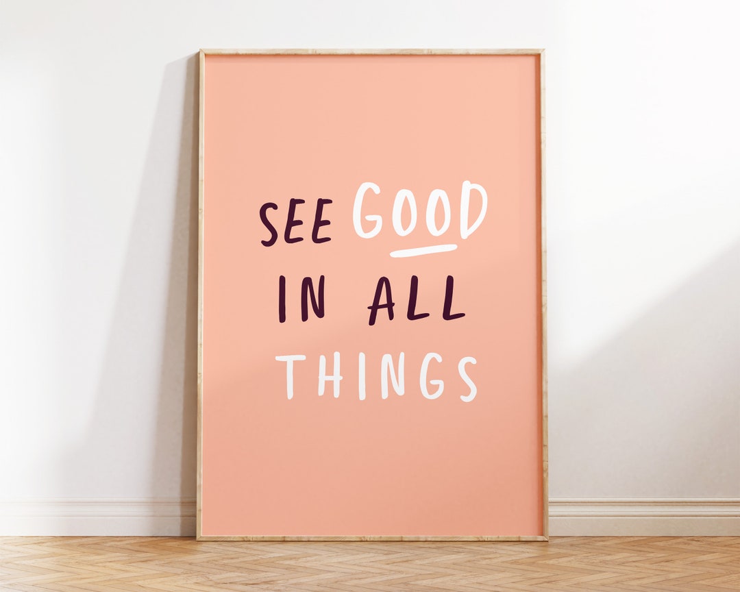 See Good in All Things Poster Download Printable Wall Art - Etsy