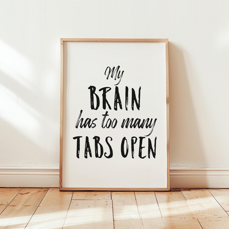 Funny Office Wall Art Print: My Brain Has Too Many Tabs Open (digital ...