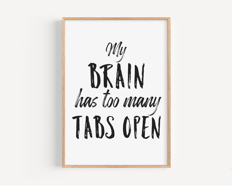 Funny Office Wall Art Print: My Brain Has Too Many Tabs Open (digital ...