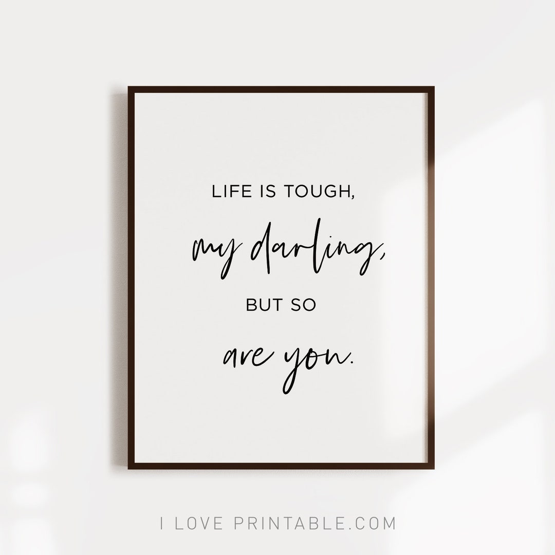Life is Tough My Darling but so Are You Inspirational - Etsy