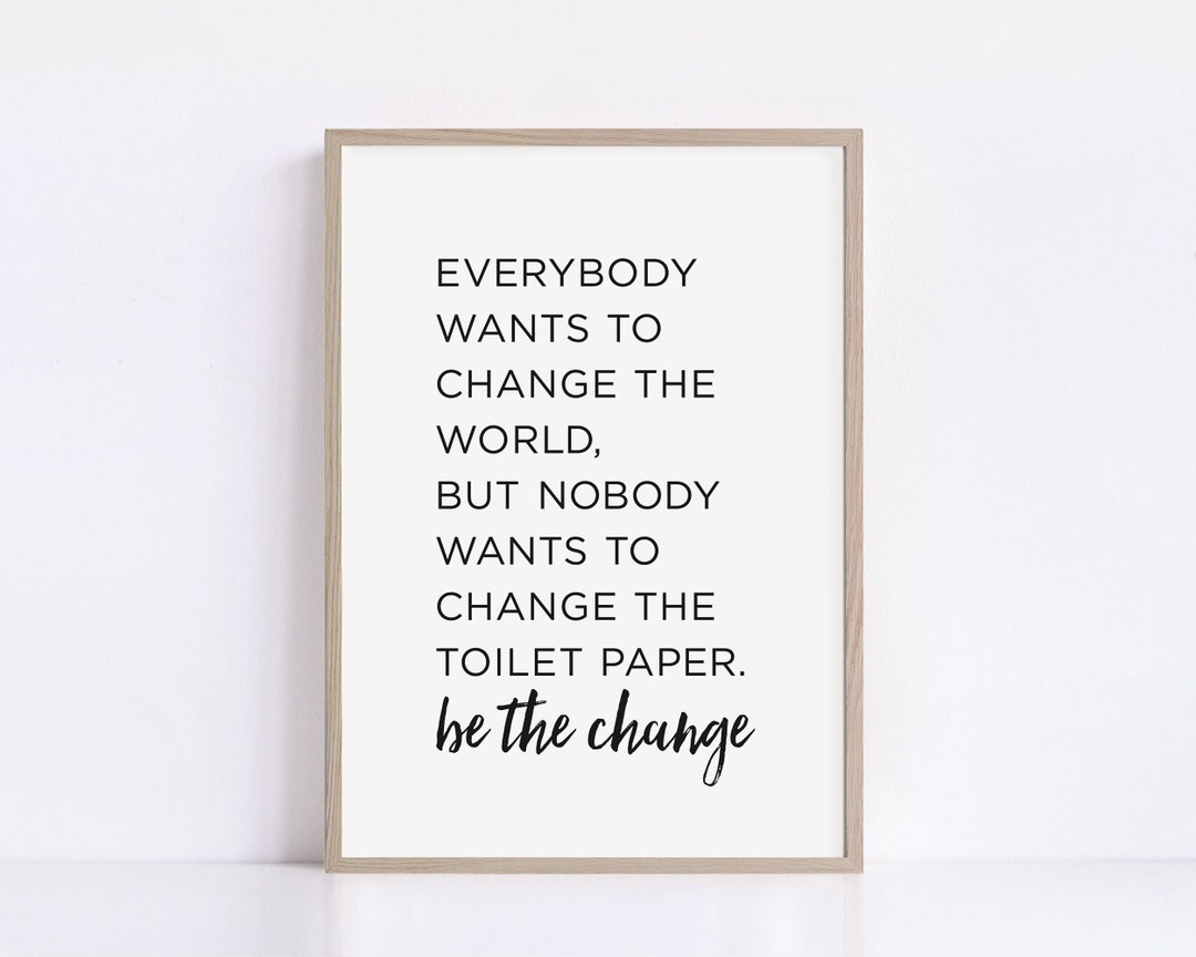 Toilet Paper Wall Art Be the Change Sign Funny Bathroom Signs Printable ...