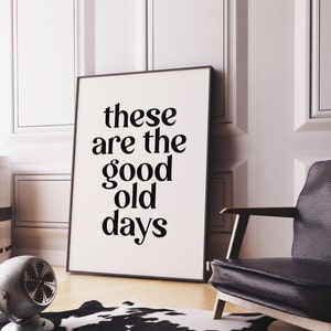 These Are the Good Old Days Print, Printable Wall Art, Home Decor Wall ...