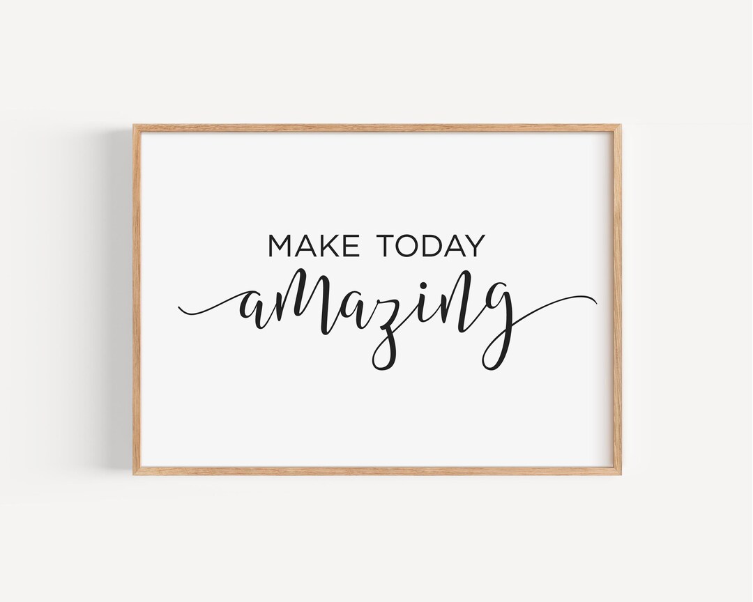 Positive Motivational Wall Art, Make Today Amazing Poster, Daily ...
