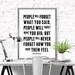 Printable Quote Art, Inspirational Print, People Will Never Forget How ...
