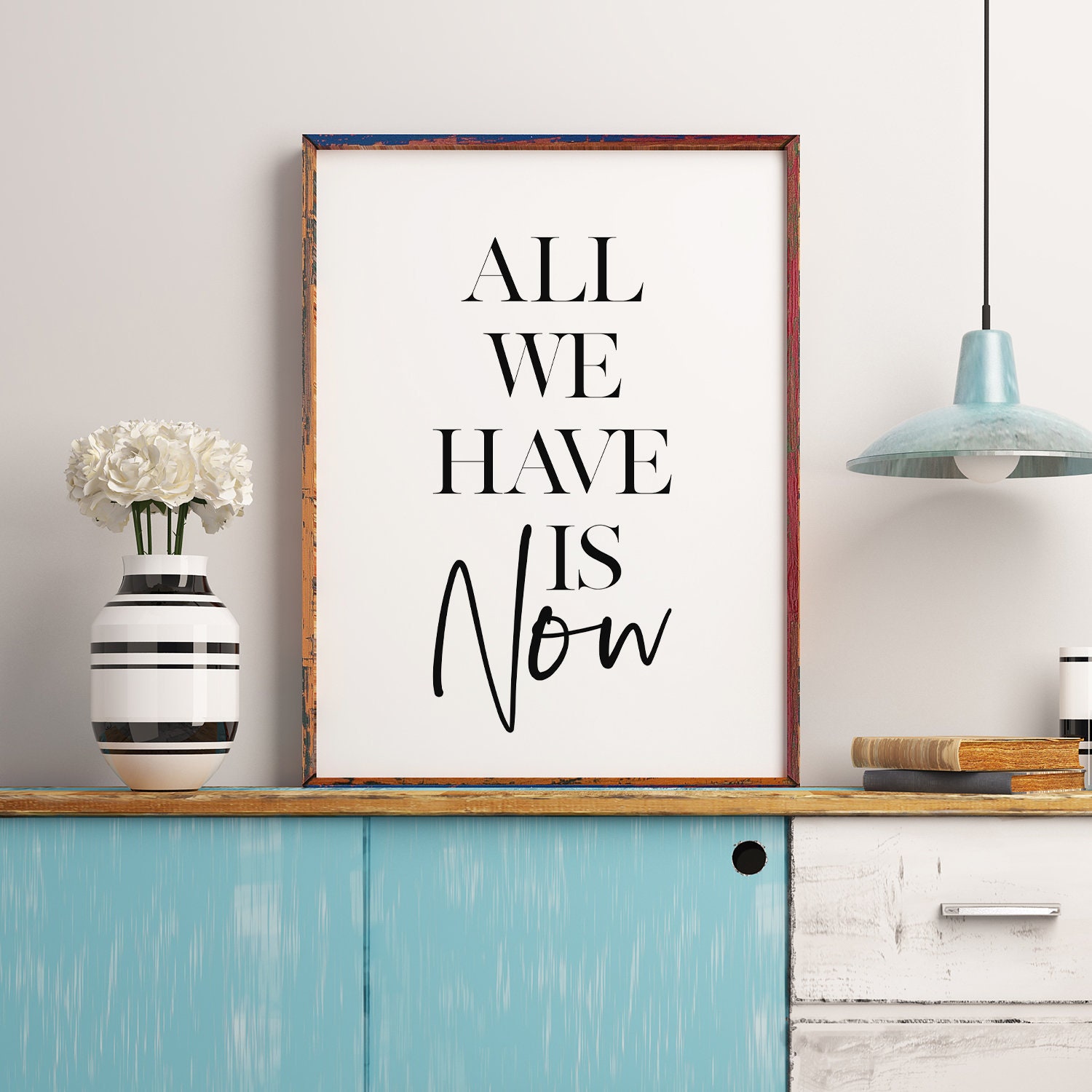 Inspirational Quote All We Have Is Now Printable Art | Etsy
