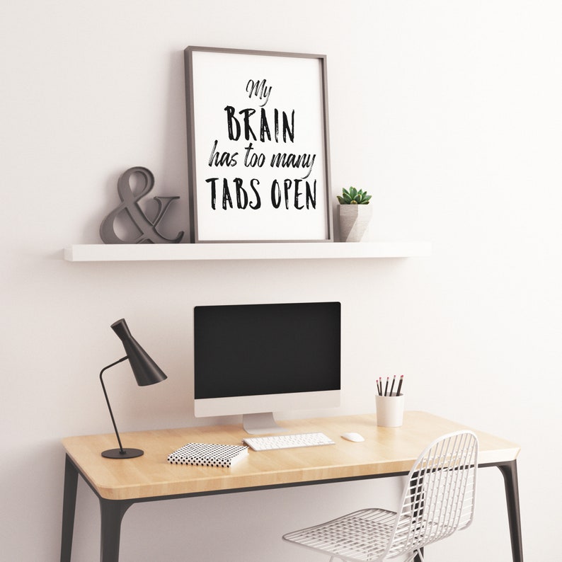 Funny Office Wall Art Print: My Brain Has Too Many Tabs Open (digital ...