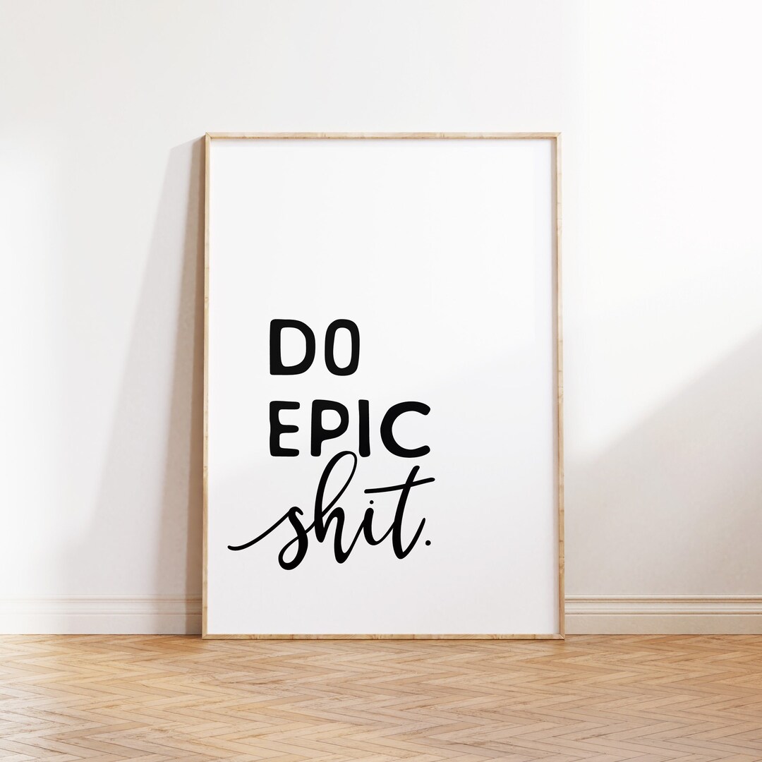 Do Epic Shit Poster, Funny Quote Print for Home Office Decor, Work From ...