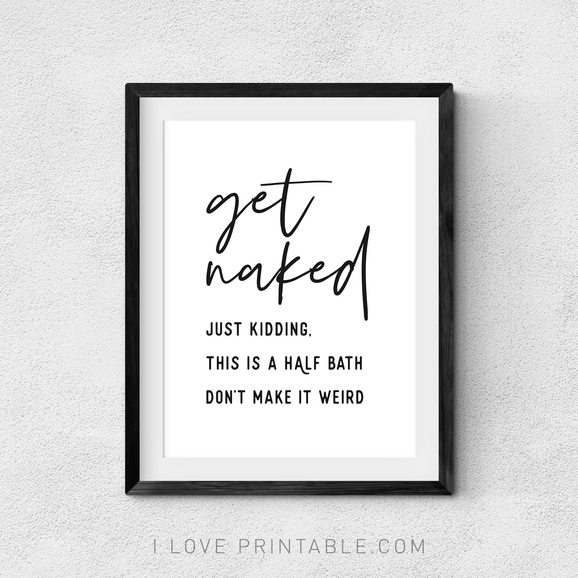 Get naked Half bath sign Printable wall art Funny bathroom | Etsy