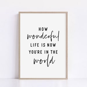 How Wonderful Life is Now You're in the World, Instant Download ...