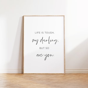 Life is Tough, My Darling, but so Are You, Inspirational Quotes, Gift ...