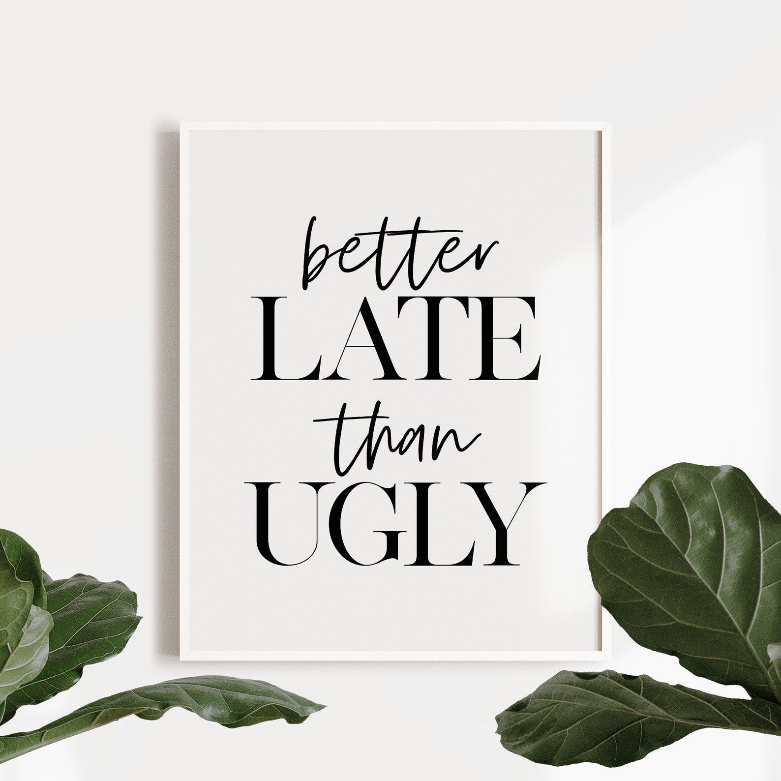 Better Late Than Ugly Girl Room Decor Printable Art Gift | Etsy